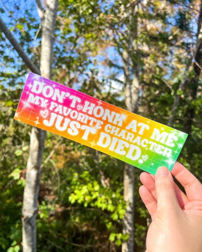 Favorite Character Just Died Bumper Sticker - Blissfully Bookish